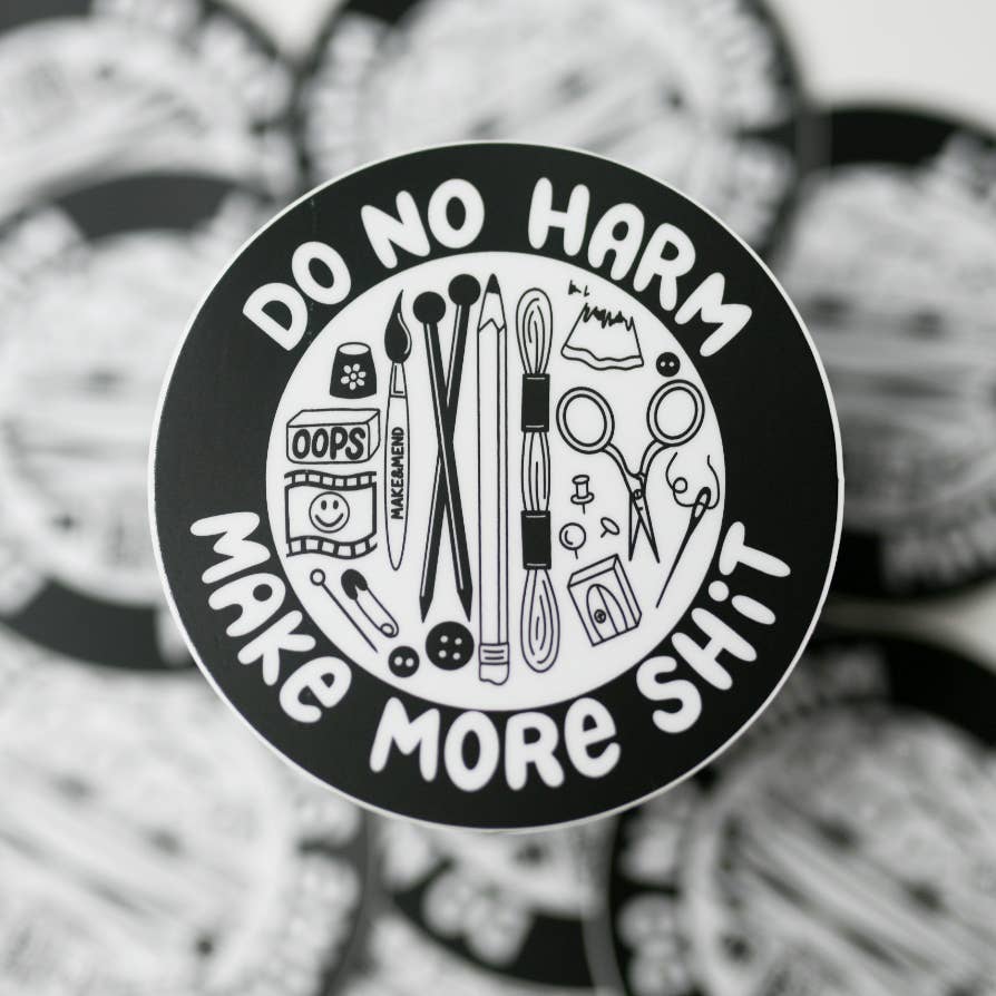 Do No Harm, Make More Shit" Small Sticker – Overseasoned